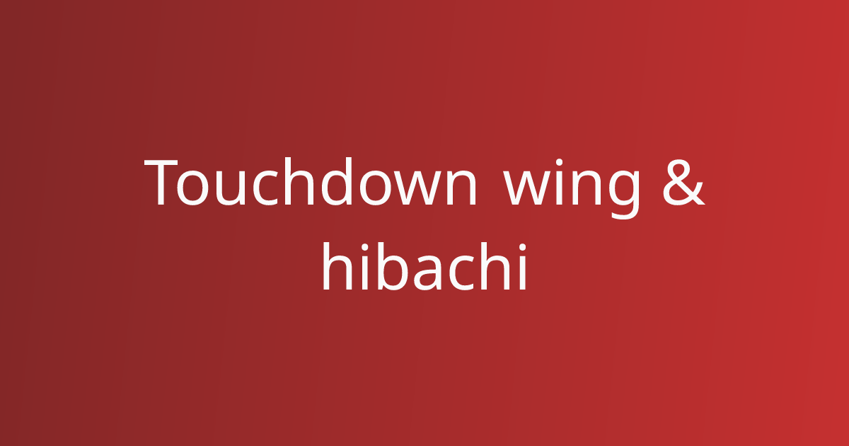 Order Authentic American Online | Touchdown wing & hibachi - Pickup or Delivery Available